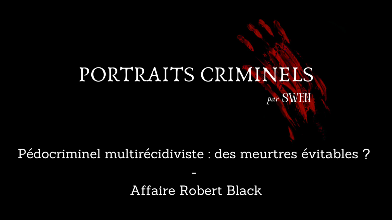 Robert Black à Portraits Criminels 2025 - Swen